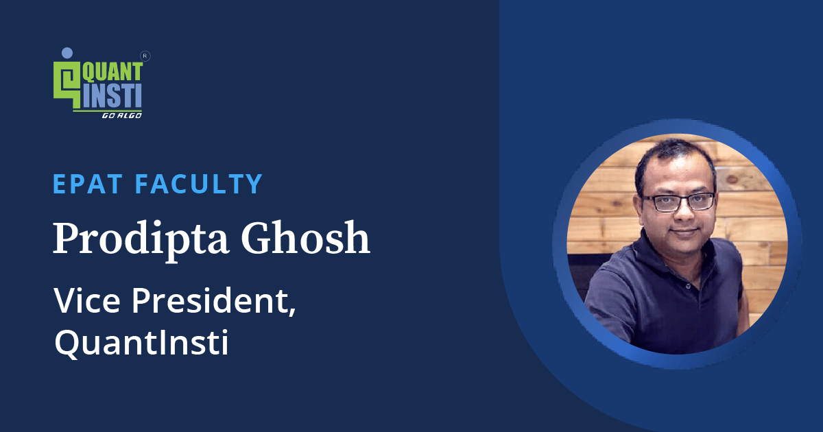 Prodipta Ghosh | Vice President at QuantInsti & Expert in Quantitative Trading